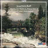 Joseph Joachim Raff (1822 - 1882): Works for Violin and Piano Vol.3 ...