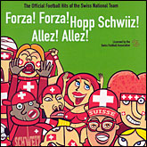 Forza! Forza! Hopp Schwiiz! Allez!Allez! The Official Football Hits of ...